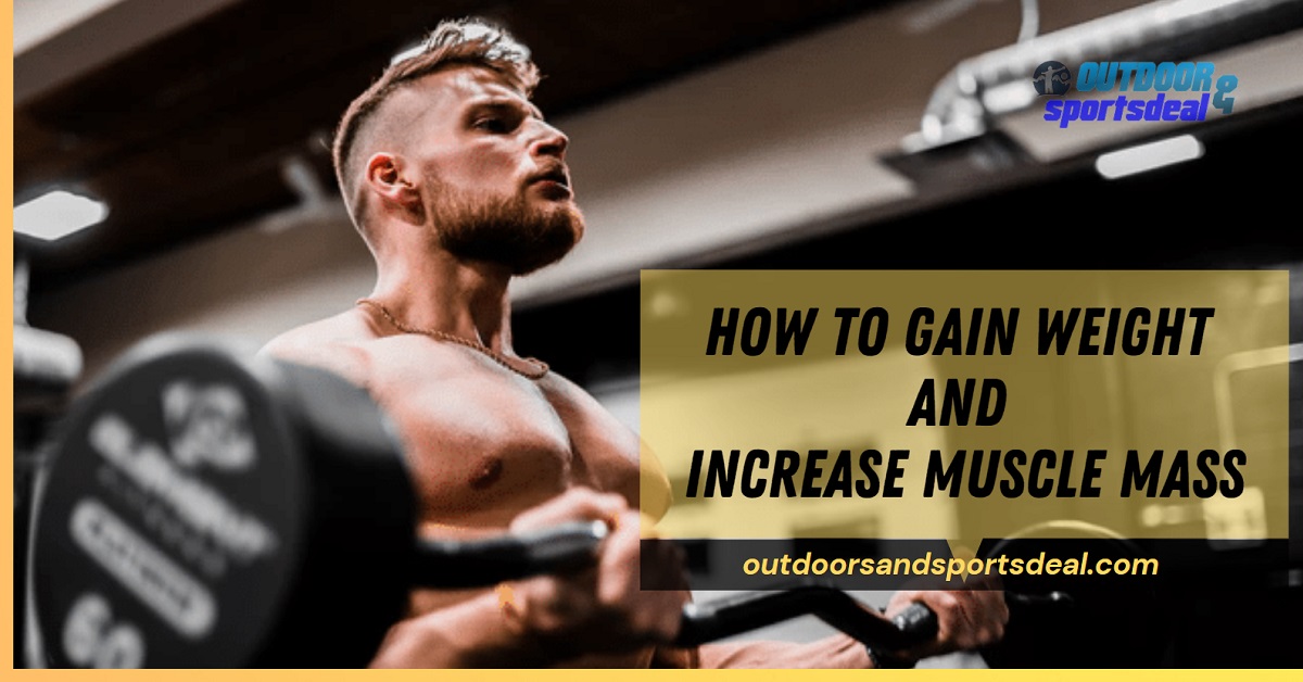 How To Gain Weight And Increase Muscle Mass - Outdoors and Sports Deal